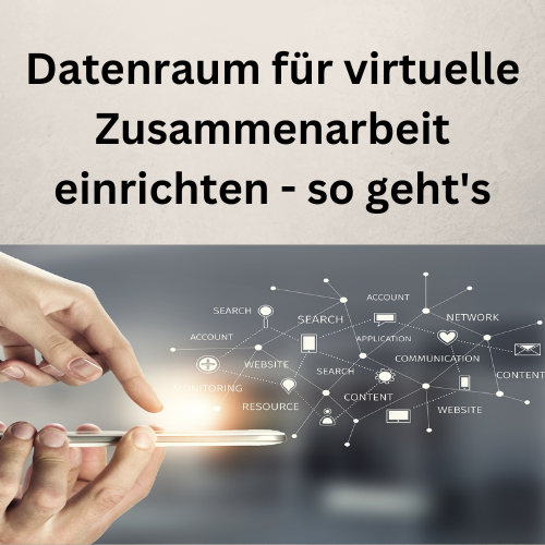 Datenraum für virtuelle Zusammenarbeit einrichten – so geht’s